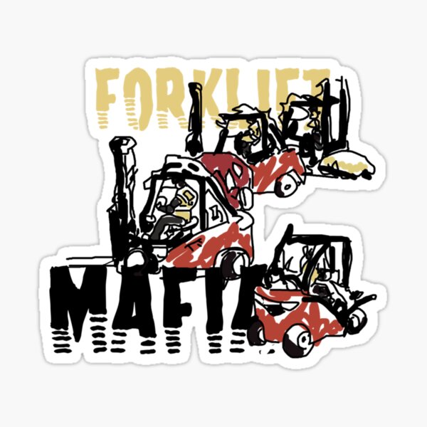 "Forklift Mafia " Sticker for Sale by SamDanson66 | Redbubble