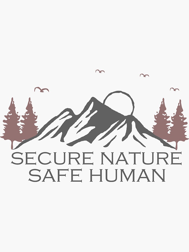 "Secure nature/safe human/inspirational design " Sticker for Sale by ...
