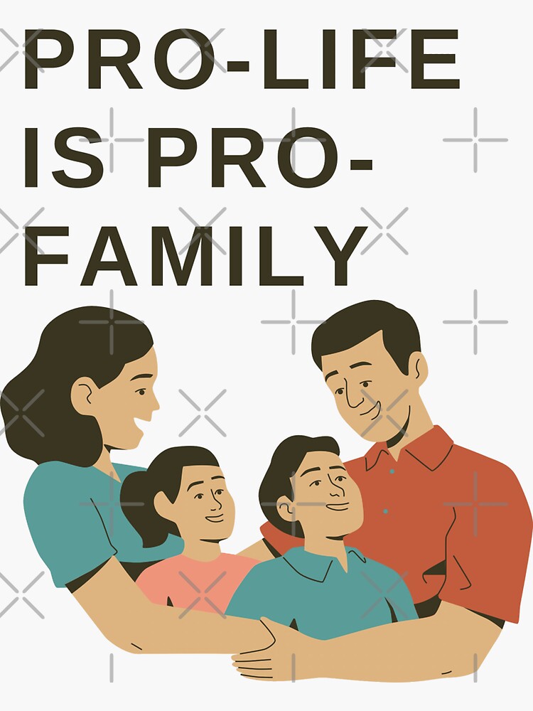 "Pro-Life is Pro-Family" Sticker for Sale by miss-u | Redbubble