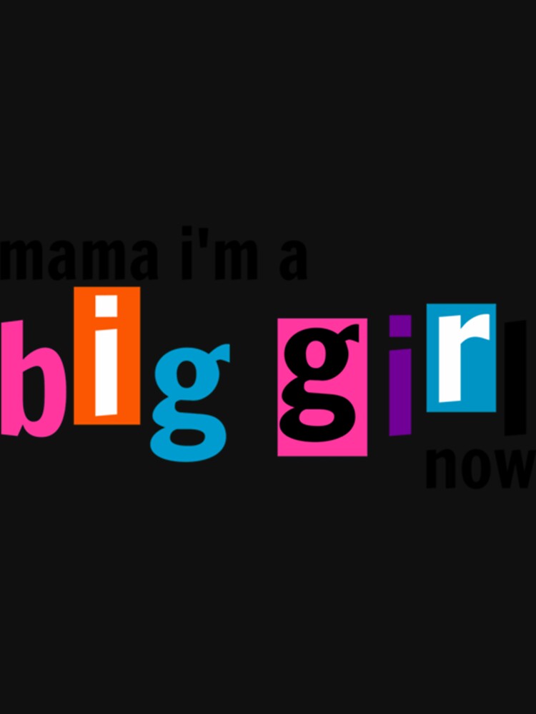 Mama Im A Big Girl Now Hairspray Lyric Classic T Shirt T Shirt For Sale By Agnola2c1s
