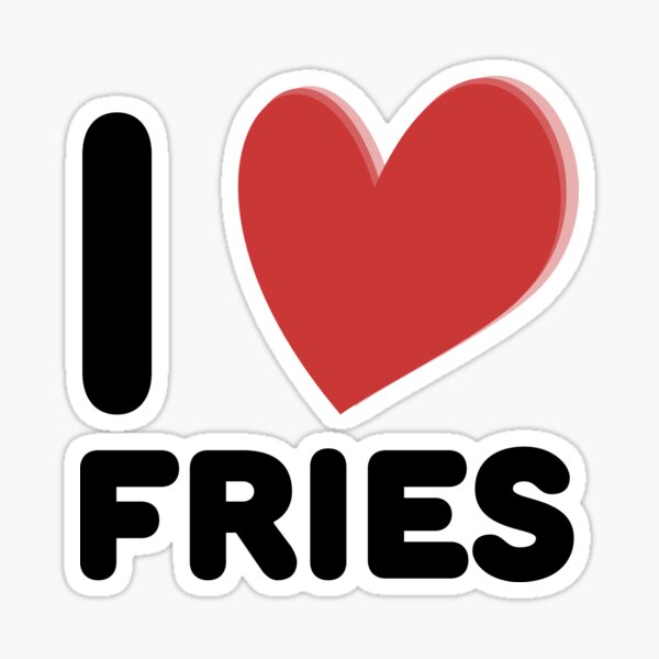 "I Love Fries" Sticker for Sale by I-Heart-Designs | Redbubble