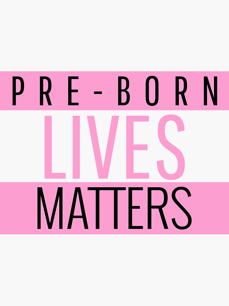 "PRE -BORN LIVES MATTER" Sticker for Sale by HOPEDRIP | Redbubble