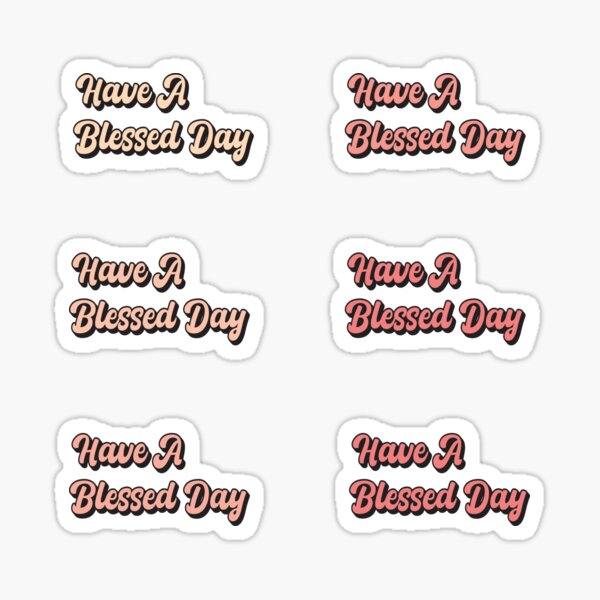 "Have A Blessed Day Sticker Pack 3 - Christian Phrase" Sticker for Sale ...