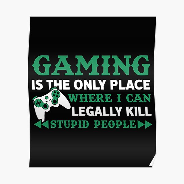 "Funny Gaming Quotes : Video Gamer Sayings " Poster for Sale by remonss ...