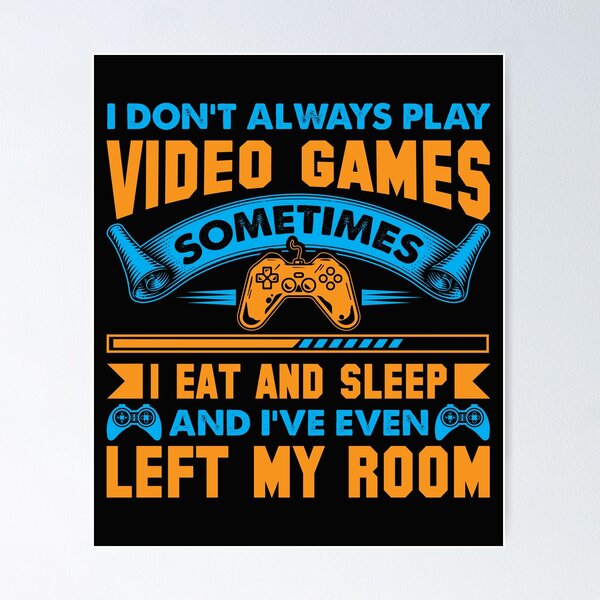 "Funny Gaming Quotes : Video Gamer Sayings " Poster for Sale by remonss ...