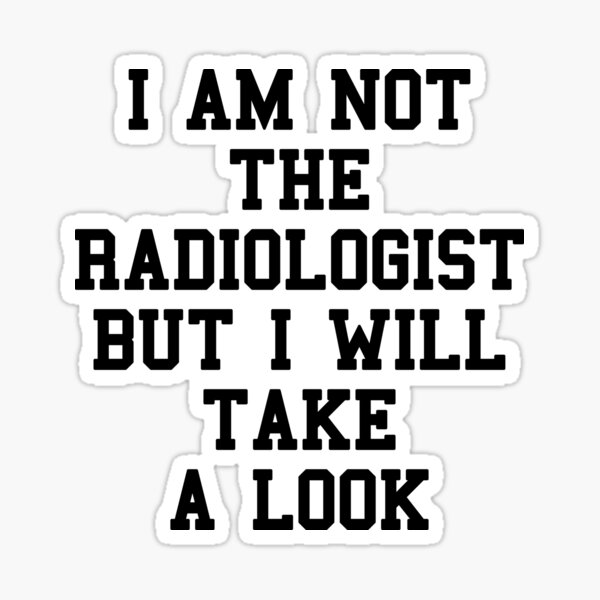 "RADIOLOGIST Funny Students Quotes" Sticker for Sale by SydneyLoving ...