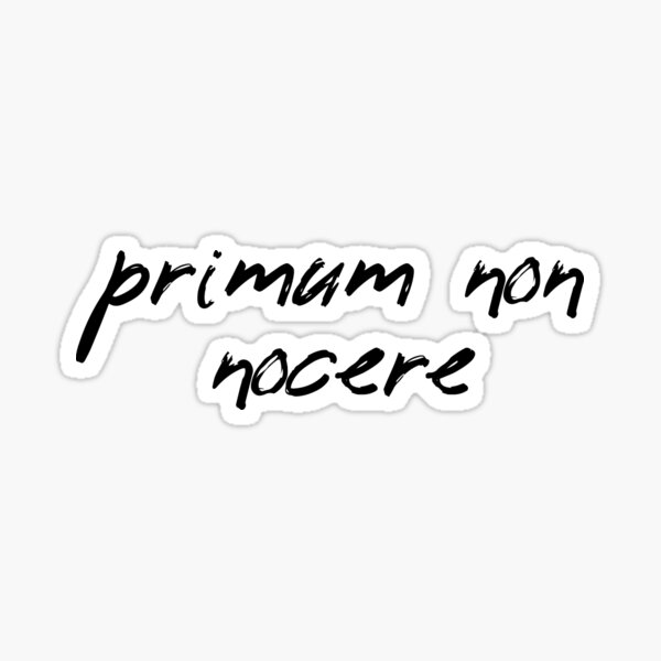 "Primum Non Nocere (First Do No Harm)" Sticker for Sale by artsy ...