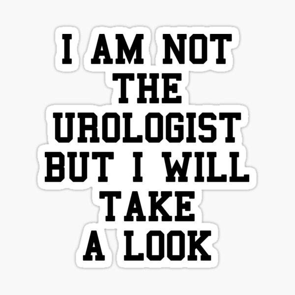 "UROLOGIST Funny Sayings" Sticker for Sale by SydneyLoving | Redbubble