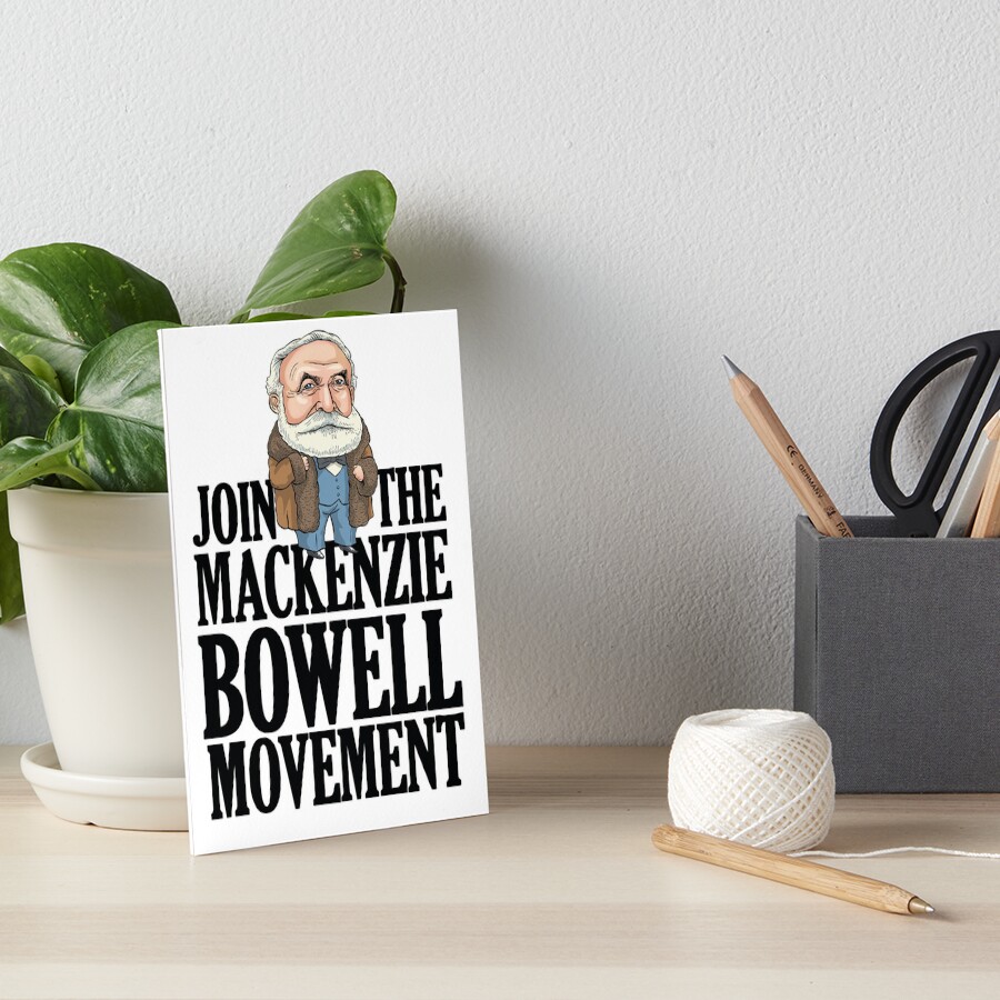 "Join the MacKenzie Bowell Movement" Art Board Print for Sale by ...