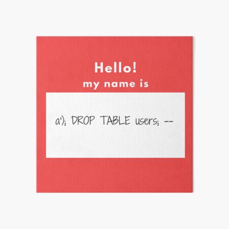 "Hello My Name Is SQL Injection" Art Board Print for Sale by BePretty | Redbubble