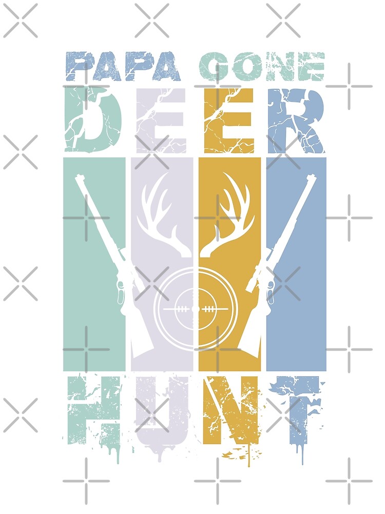 "Papa Gone Deer Hunt" Poster for Sale by graphicsignal | Redbubble