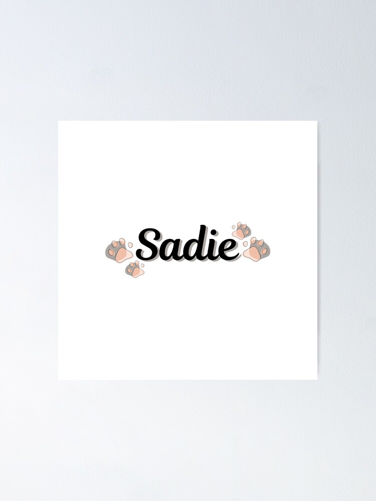 "Sadie popular cat or dog name with paws" Poster for Sale by ...