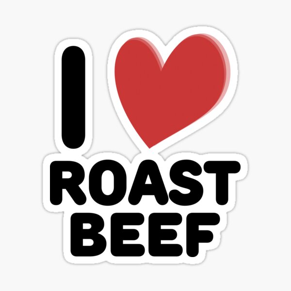 "I Love Roast Beef" Sticker for Sale by I-Heart-Designs | Redbubble