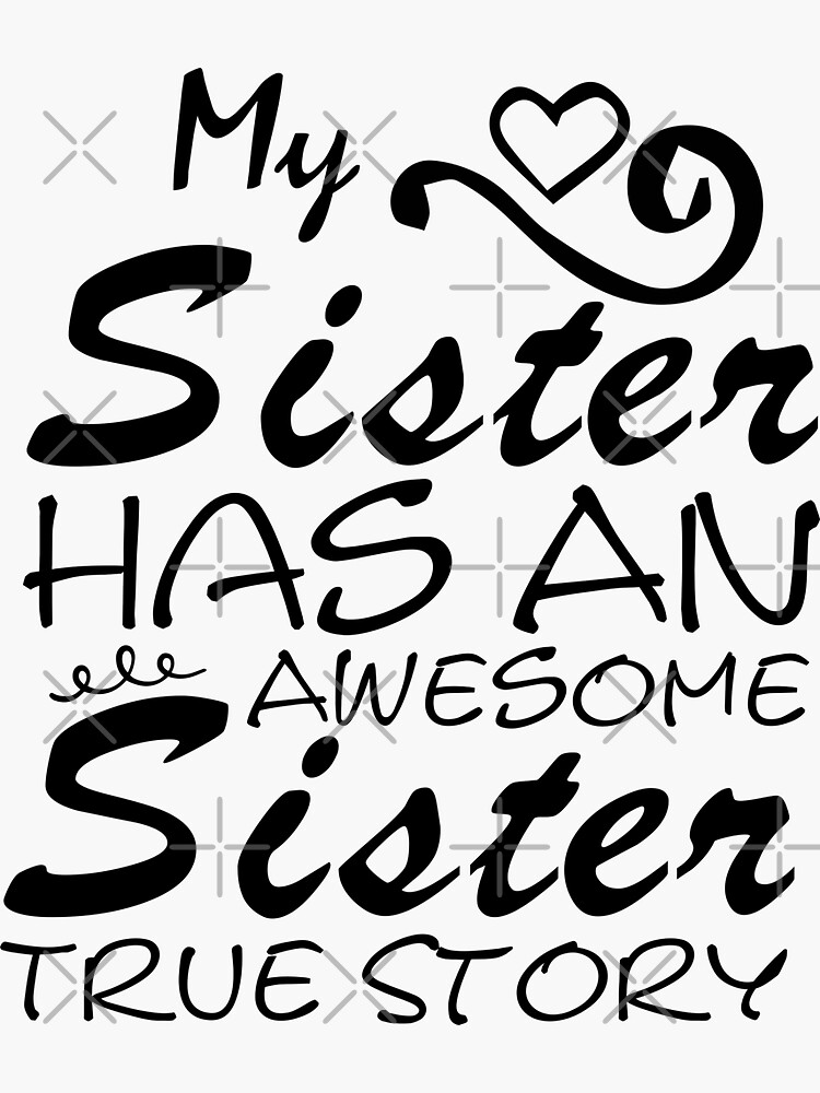 My Sister Has An Awesome Sister True Story Being Sarcastic Funny