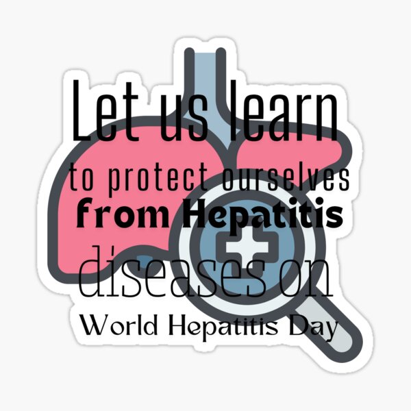 "Let us learn to protect ourselves from Hepatitis diseases on World ...