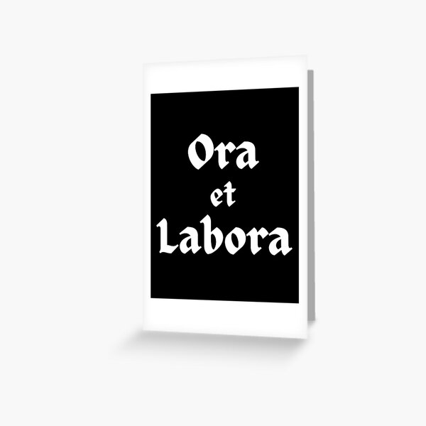 "Ora et Labora Latin for Pray and Work, Catholic Rule of St. Benedict ...