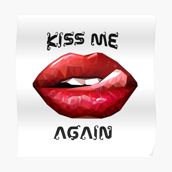 Kiss Me Again Kiss Me Always Low Poly Lips Poster For Sale By Hjonas Redbubble