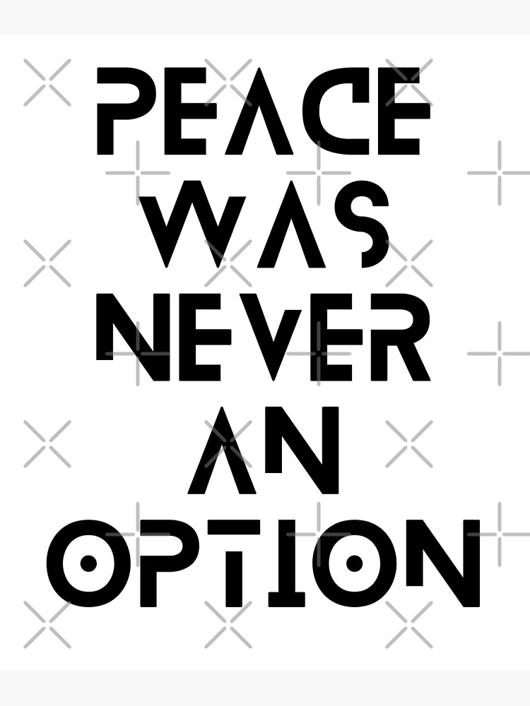 "peace was never an option meme" Poster for Sale by axoniej | Redbubble