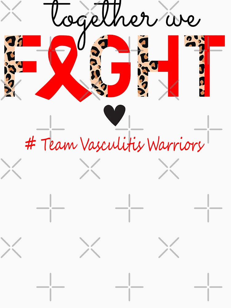 "Vasculitis Awareness Together We Fight Team Vasculitis Warriors" T ...