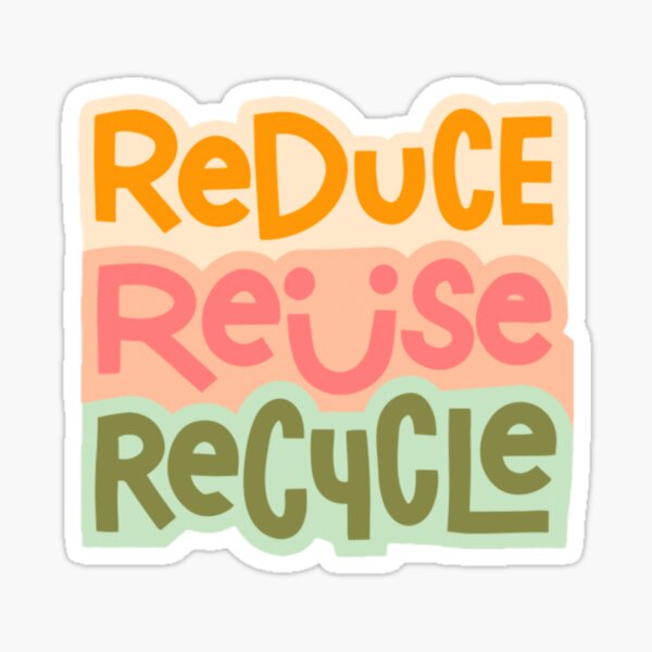 "Reduce reuse recycle" Sticker for Sale by beautyqueen145 | Redbubble