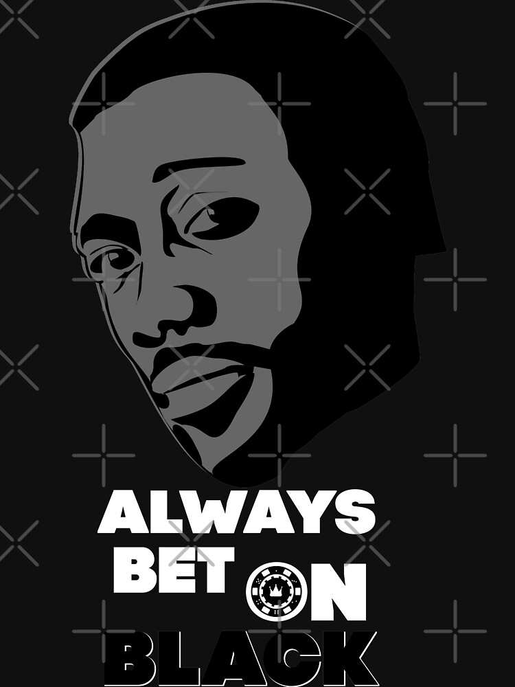 "Always Bet On Black" T-shirt for Sale by HelenaSimmons | Redbubble ...