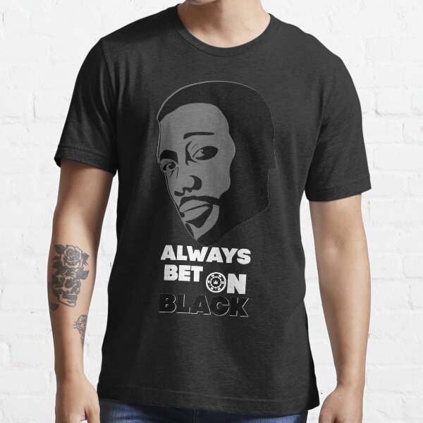 "Always Bet On Black" T-shirt for Sale by HelenaSimmons | Redbubble ...