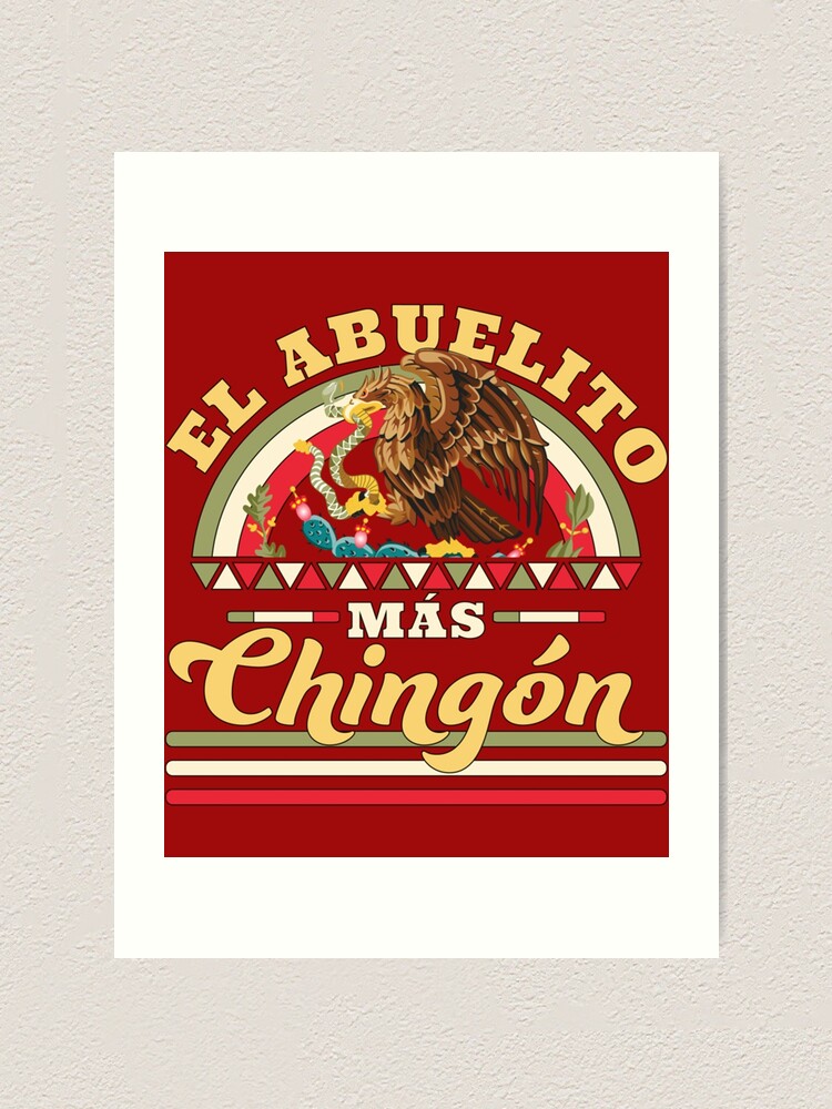"El Abuelito Mas Chingon Funny Mexican Flag Cool Grandpa Regalo " Art Print for Sale by ...