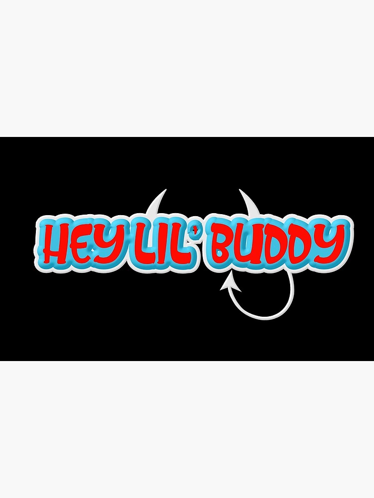"Hey Lil Buddy Logo" Poster for Sale by silverraygun1 | Redbubble