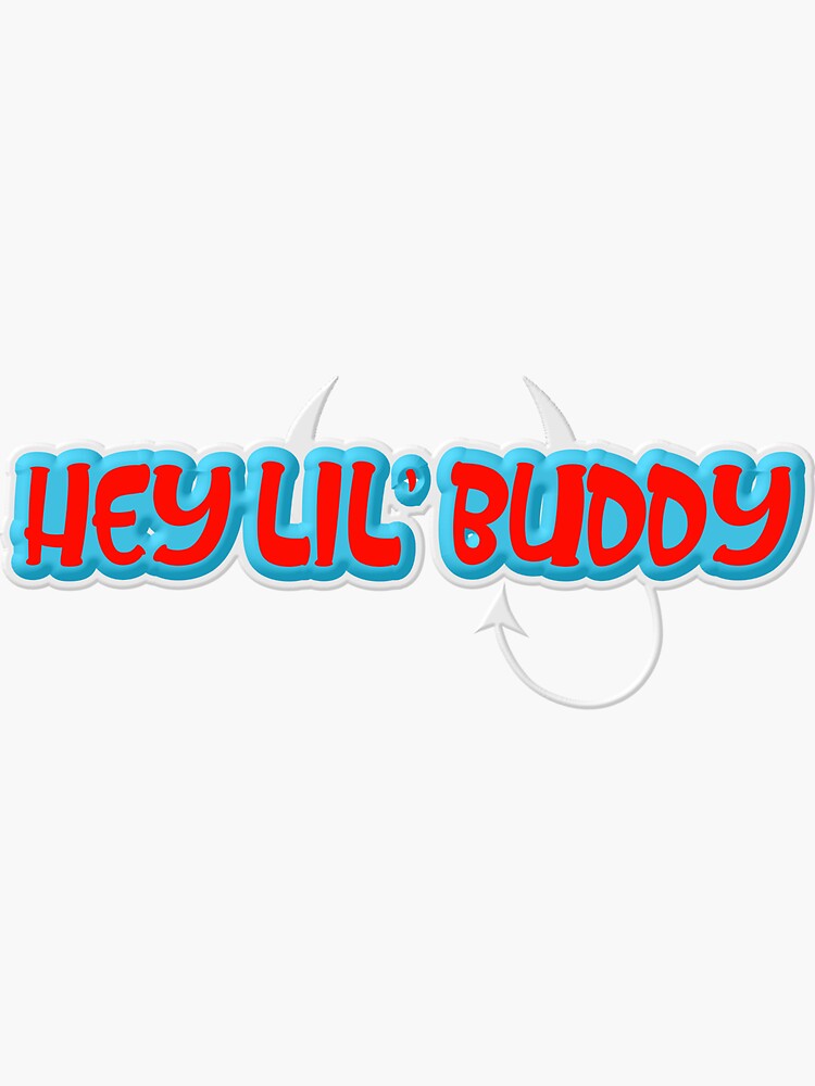 "Hey Lil Buddy Logo" Sticker for Sale by silverraygun1 | Redbubble