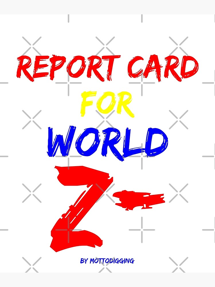 Lámina fotográfica «Boleta de calificaciones para el mundo Z-» de MottoDigging | Redbubble