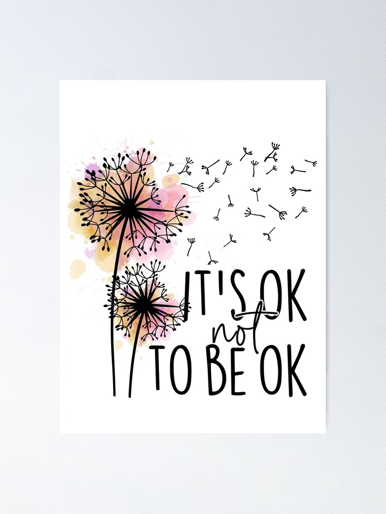 "It's Ok Not To Be OK, Mental Health Awareness" Poster for Sale by ...