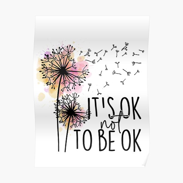 "It's Ok Not To Be OK, Mental Health Awareness" Poster for Sale by ...