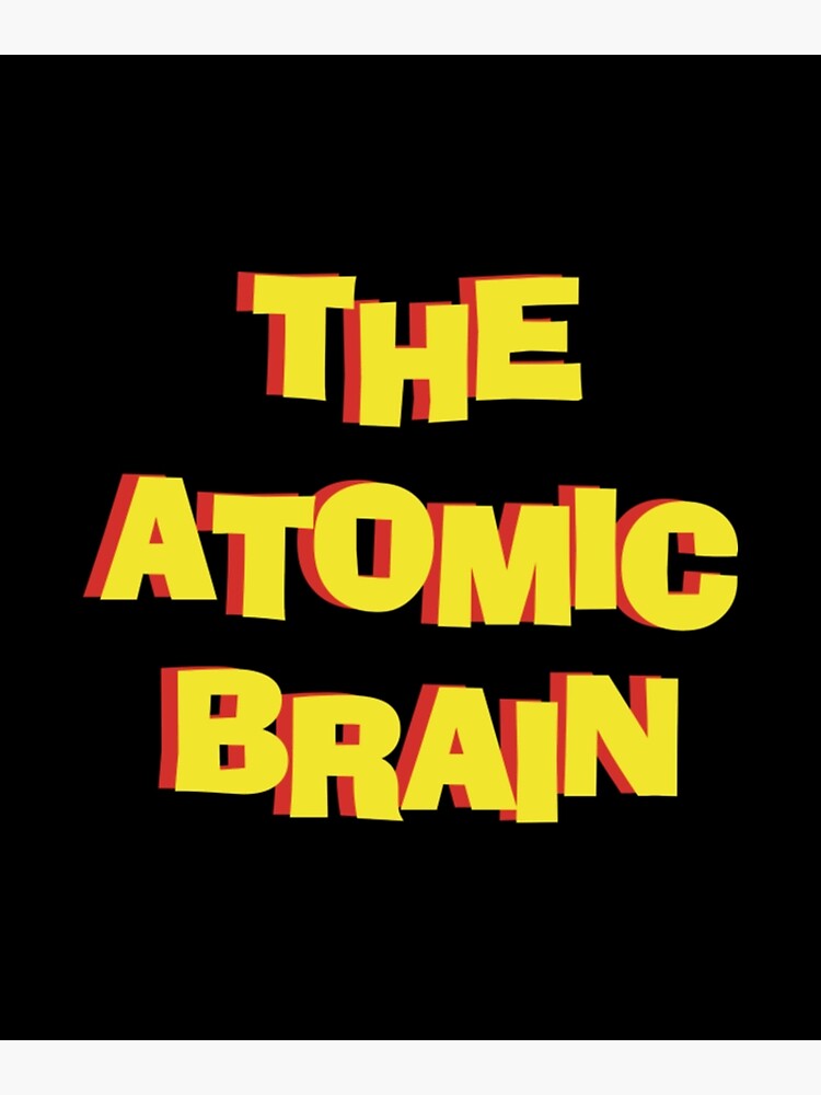 "The Atomic Brain Movie Title" Poster for Sale by VurisTanie | Redbubble
