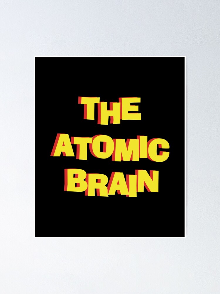 "The Atomic Brain Movie Title" Poster for Sale by VurisTanie | Redbubble