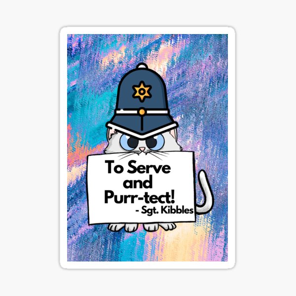"Sgt. Kibbles On Duty!" Sticker for Sale by TheCatDaddyShop | Redbubble