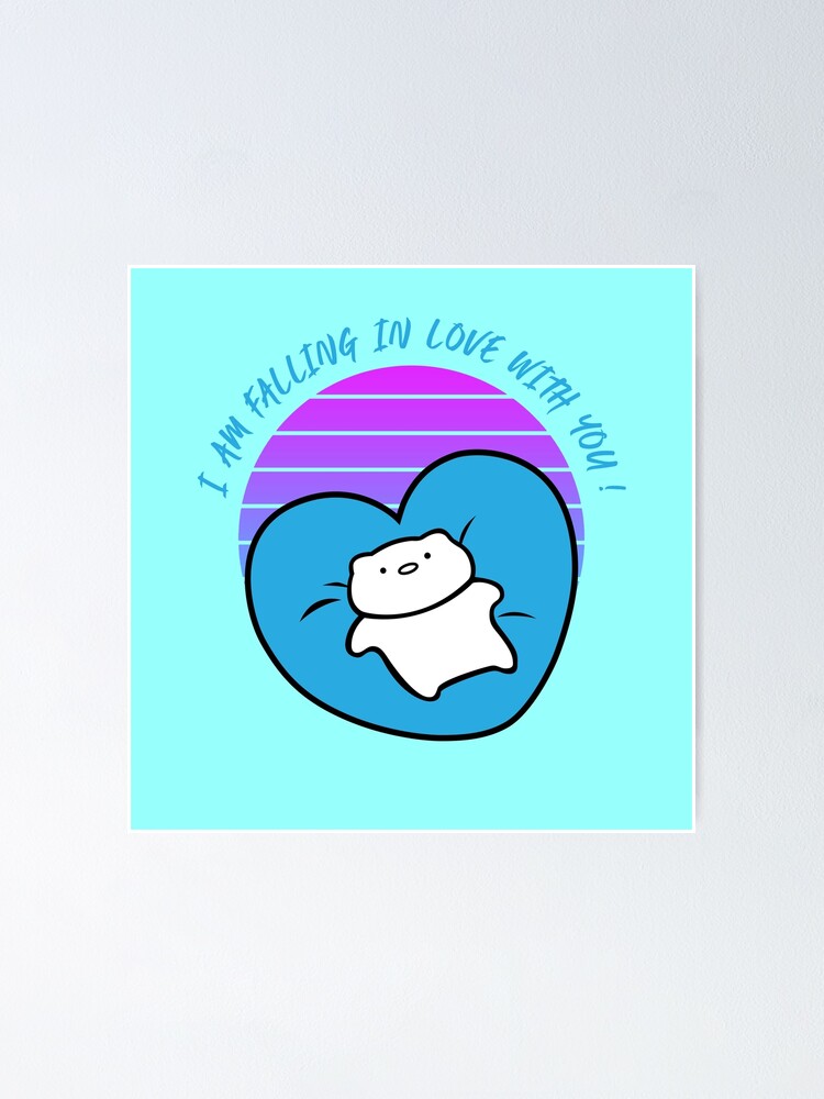 "I Am Falling In Love With You!" Poster for Sale by RandyCreation ...