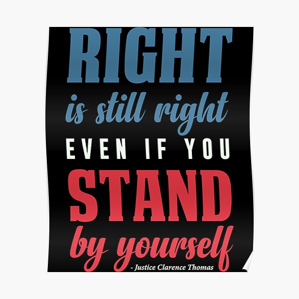 "Right Is Still Right Even If You Stand" Poster for Sale by Bentllker ...