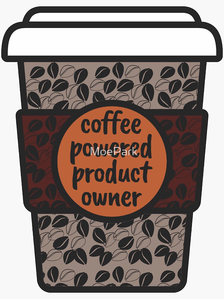 "Coffee Powered Product Owner" Sticker for Sale by MoePark | Redbubble