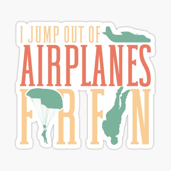 "I Jump Out Of Airplanes For Fun Funny Skydiving" Sticker for Sale by ...