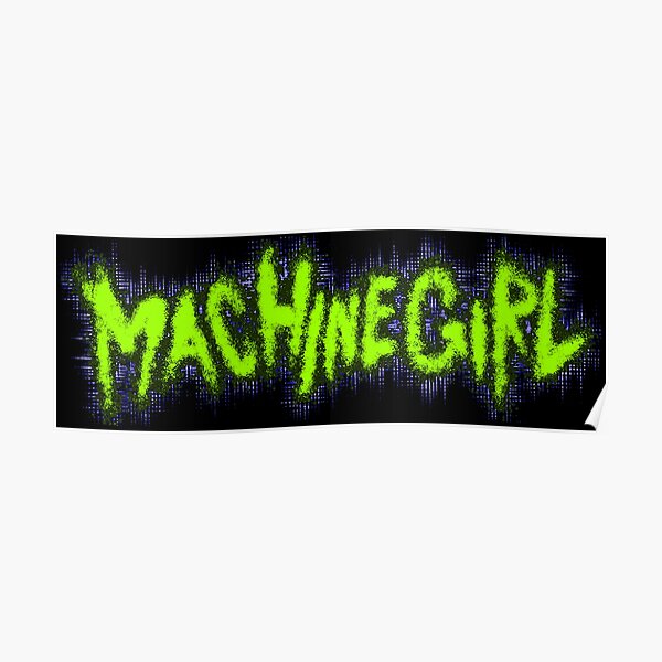 "MACHINE GIRL" Poster for Sale by impiangakas | Redbubble