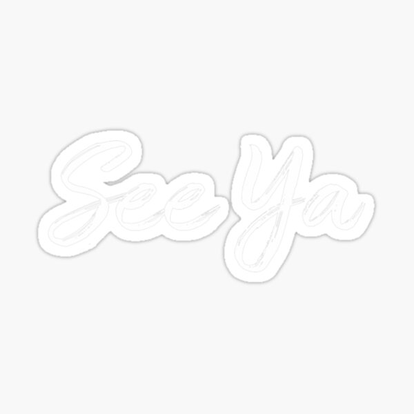 "See Ya" Sticker for Sale by losree | Redbubble
