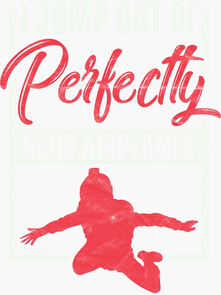 "Skydiver I Jump Out Of Perfectly Good Airplanes" Sticker for Sale by ...