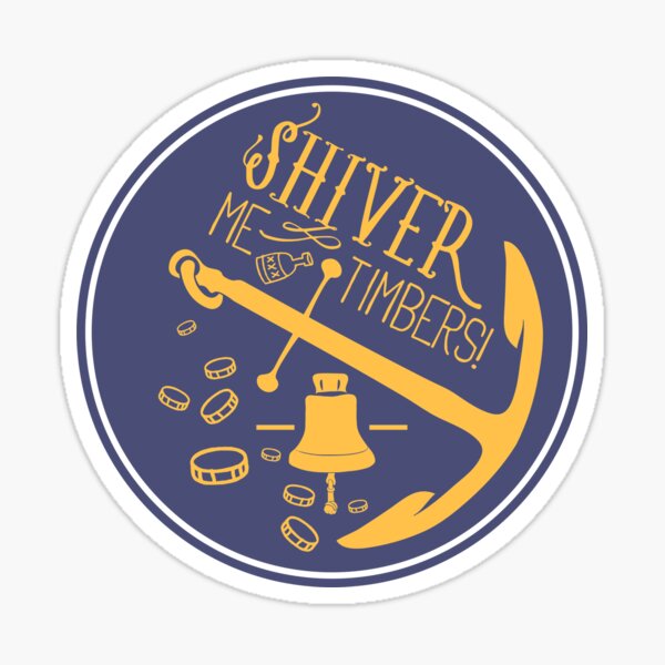 "SHIVER ME TIMBERS" Sticker for Sale by Proapus-designs | Redbubble