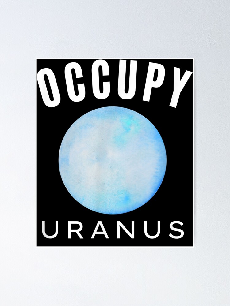 "Occupy Uranus Art Planet Uranus Solar System Space" Poster for Sale by ...