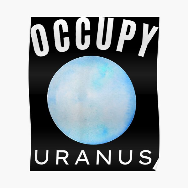"Occupy Uranus Art Planet Uranus Solar System Space" Poster for Sale by ...