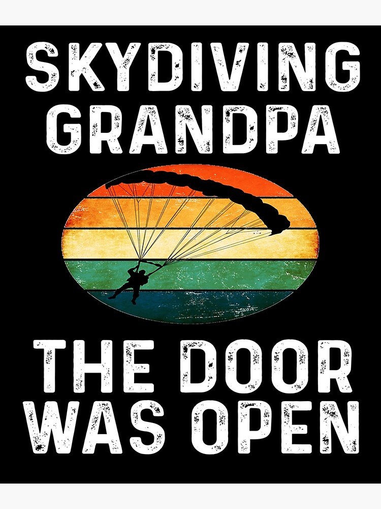 "Skydiving Grandpa The Door Was Open" Poster for Sale by ryans16 ...