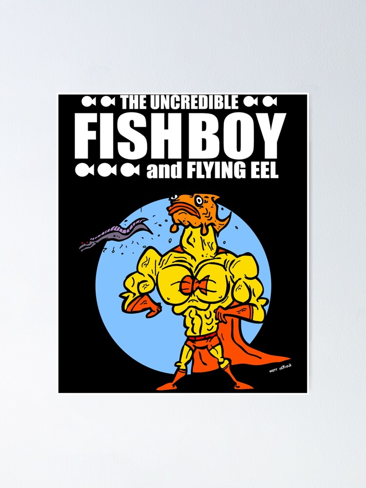 "The uncredible Fish Boy and Flying Eel " Poster for Sale by ...
