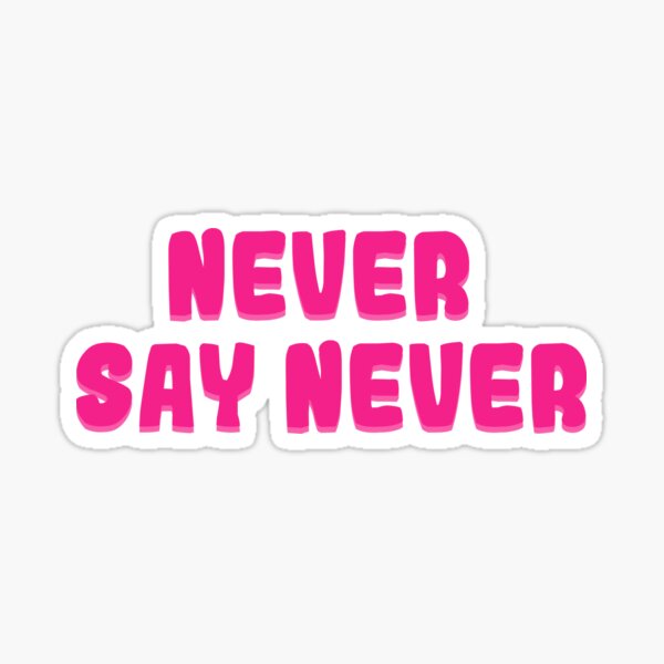 "Motivation Quote "Never Say never"" Sticker for Sale by Haswxx | Redbubble