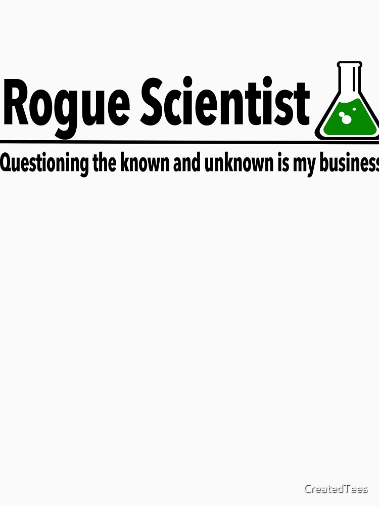 "Rogue Scientist T Shirt" T-shirt by CreatedTees | Redbubble