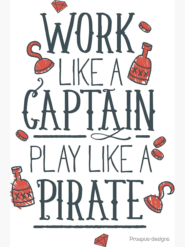 "Work like a captain play like pirate" Poster for Sale by Proapus ...
